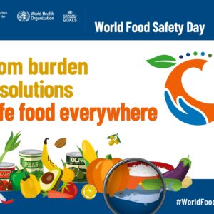 World Food Safety Day 2026: From burden to solutions – safe food ...